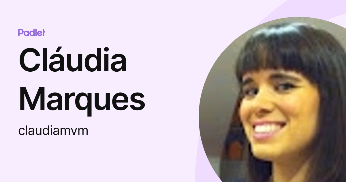 Cláudia Marques (claudiamvm) profile | Padlet