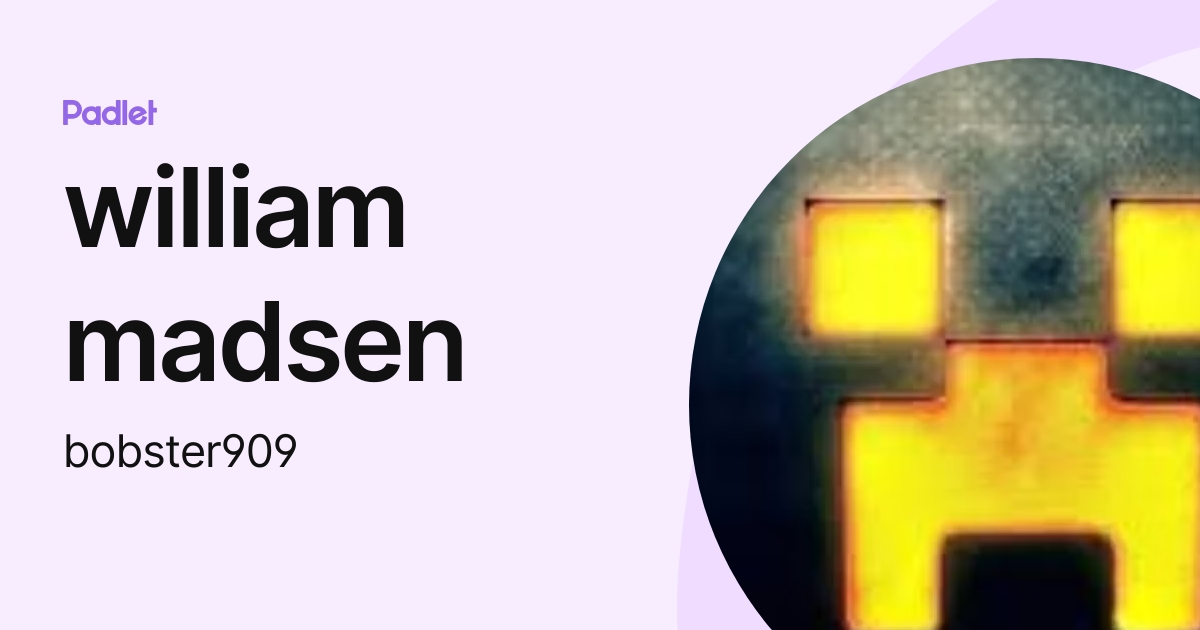 william madsen (bobster909) profile | Padlet