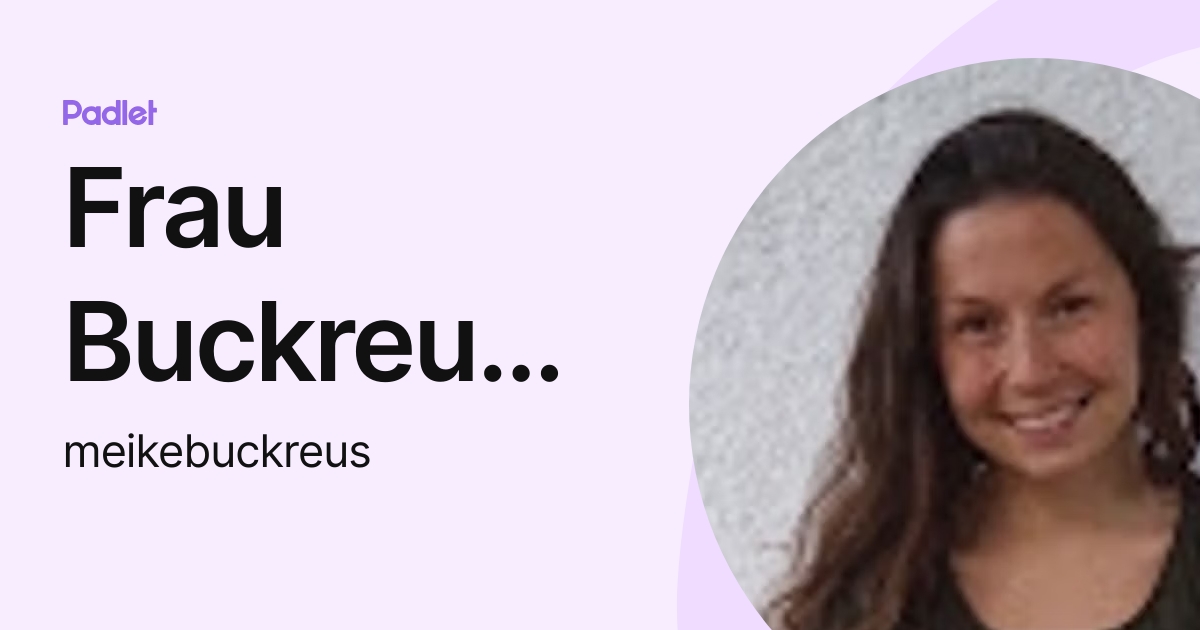 Frau Buckreus Klassenzimmer (meikebuckreus) profile | Padlet