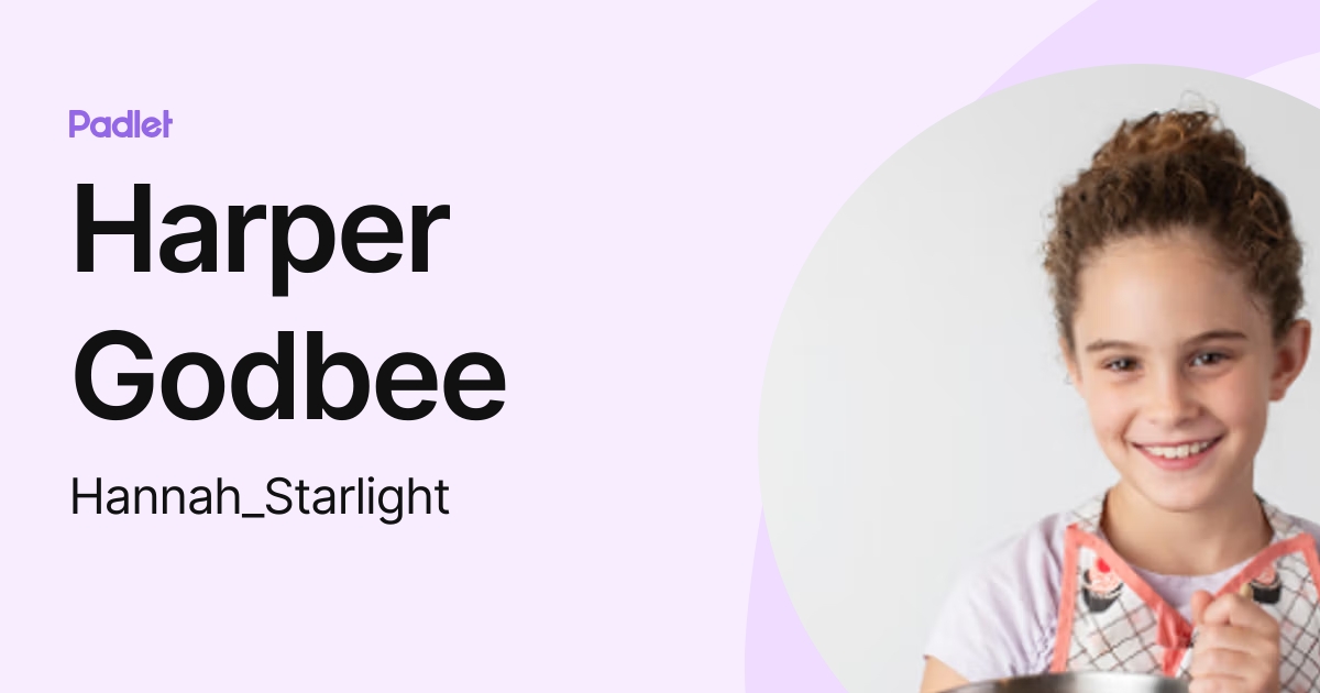 Harper Godbee (Hannah_Starlight) profile | Padlet