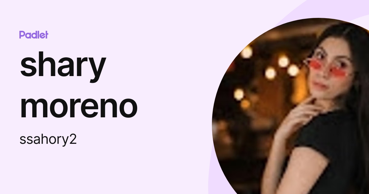 shary moreno (ssahory2) profile | Padlet