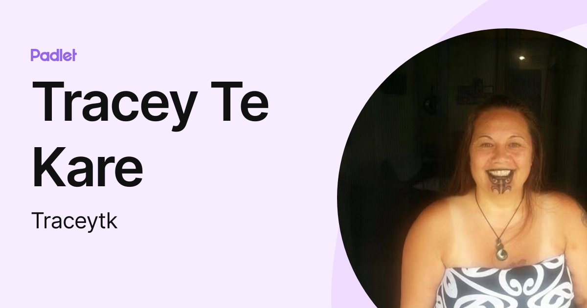 Tracey Te Kare (Traceytk) profile | Padlet