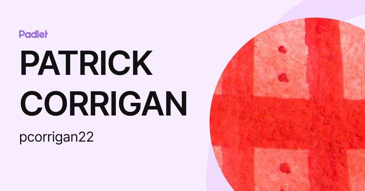 PATRICK CORRIGAN (pcorrigan22) profile | Padlet