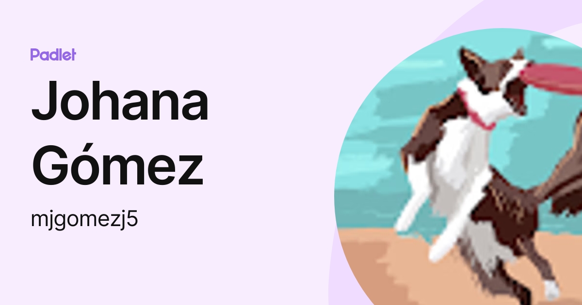Johana Gómez (mjgomezj5) profile | Padlet