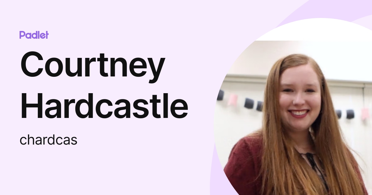 Courtney Hardcastle (chardcas) profile | Padlet
