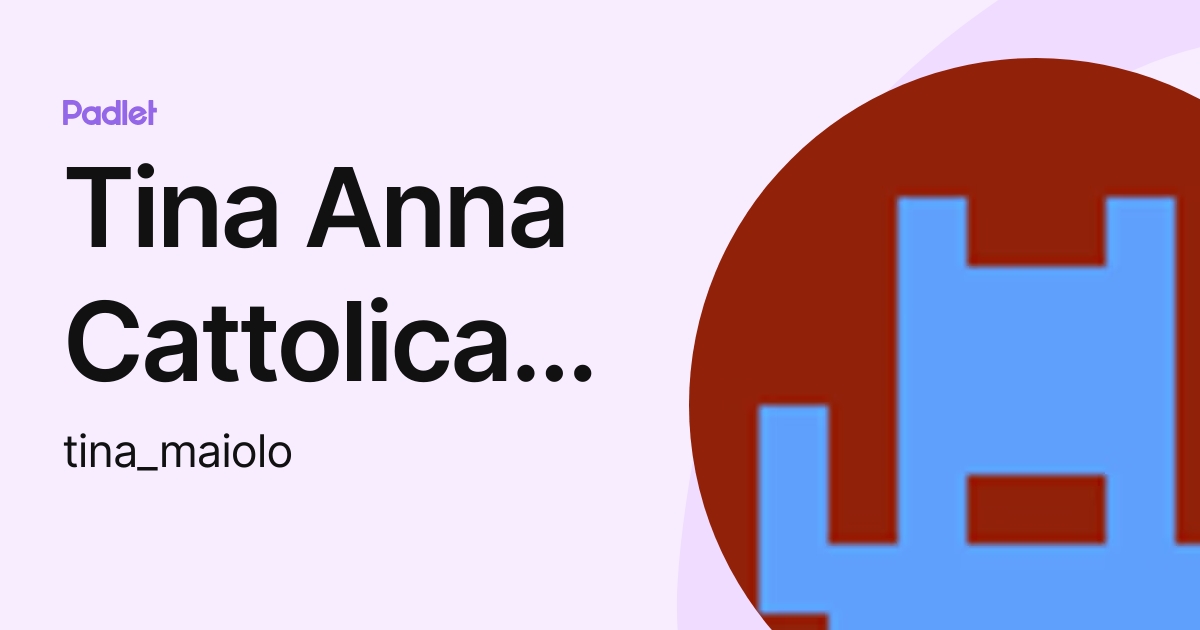 Tina Anna Cattolica Maiolo (tina_maiolo) profile | Padlet