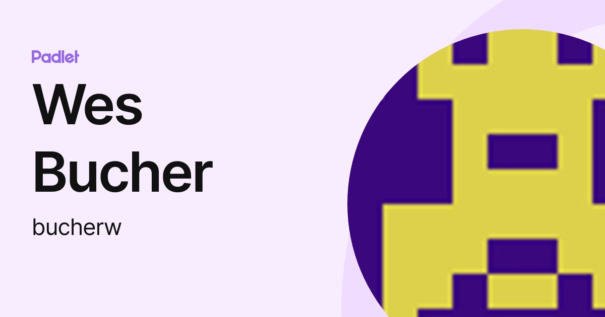 Wes Bucher (bucherw) profile | Padlet