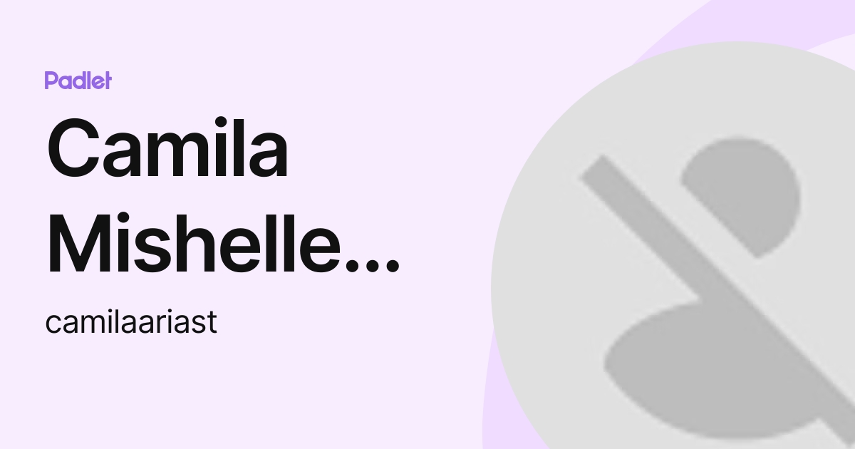 Camila Mishelle Arias Tamayo (camilaariast) profile | Padlet