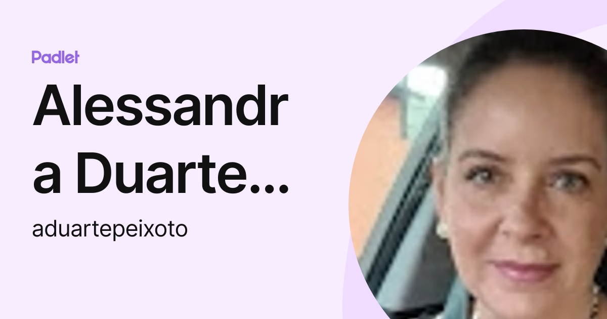 Alessandra Duarte Peixoto (aduartepeixoto) profile | Padlet