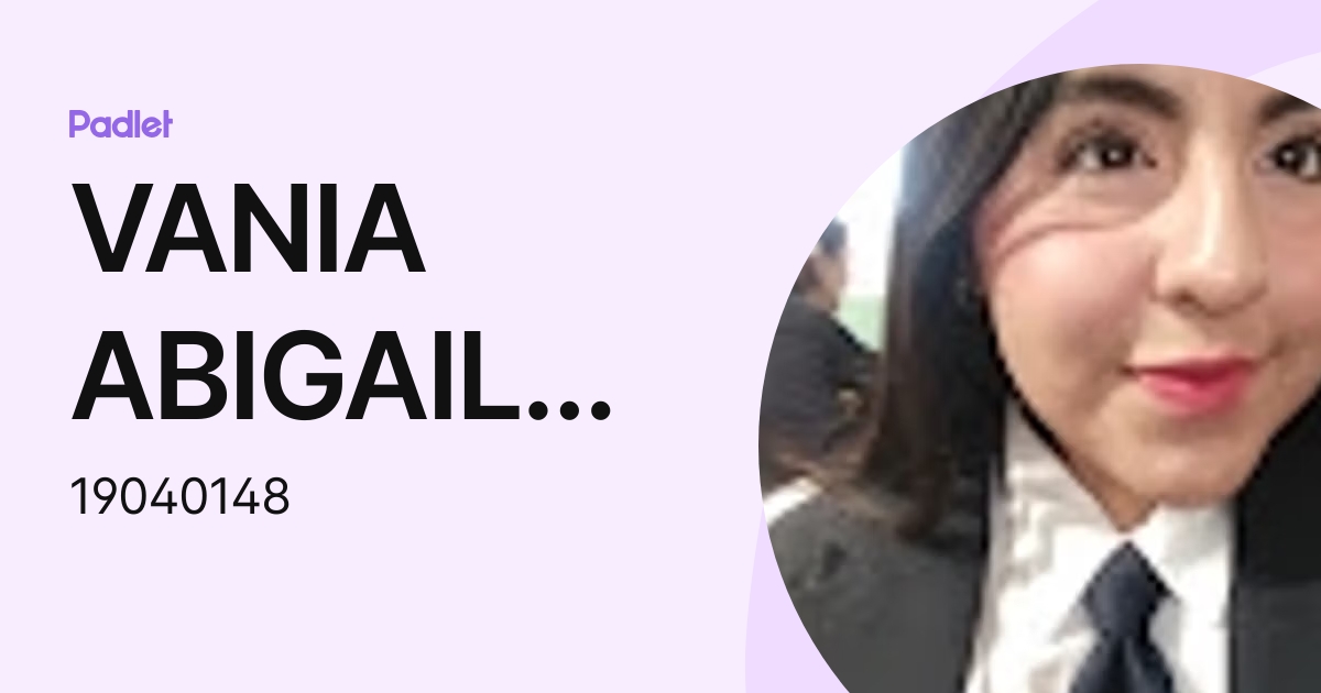 VANIA ABIGAIL RAMOS ALVAREZ (19040148) profile | Padlet