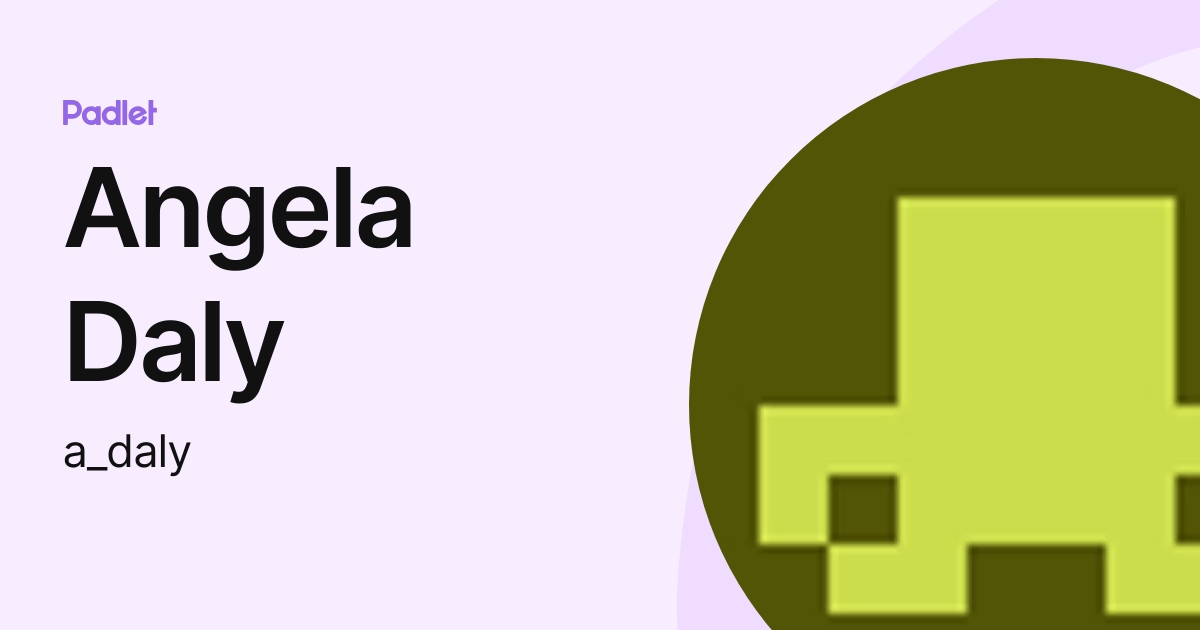 Angela Daly (a_daly) profile | Padlet