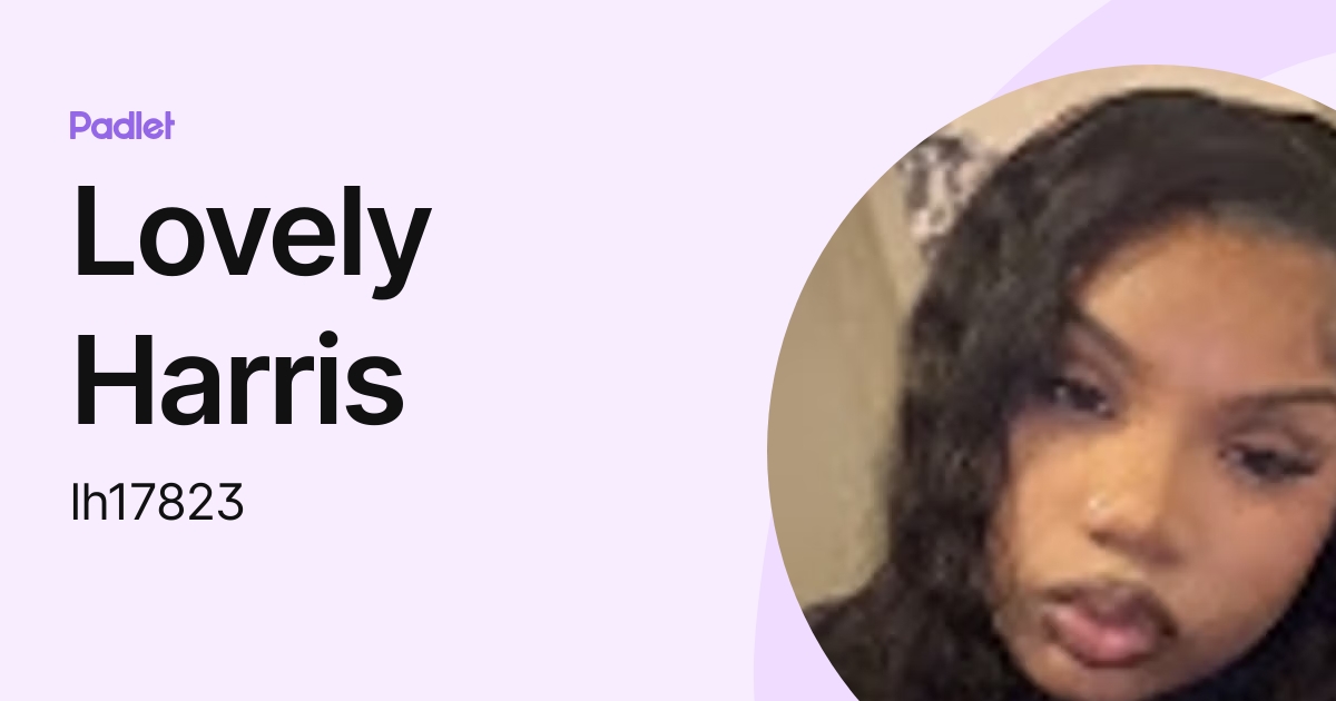 Lovely Harris (lh17823) profile | Padlet