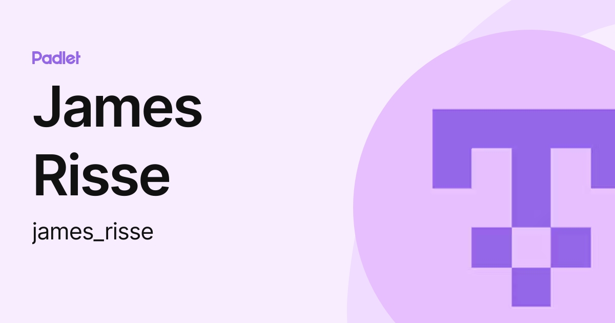 James Risse (james_risse) profile | Padlet