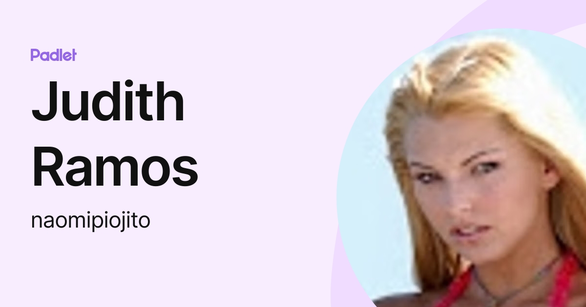 Judith Ramos (naomipiojito) profile | Padlet