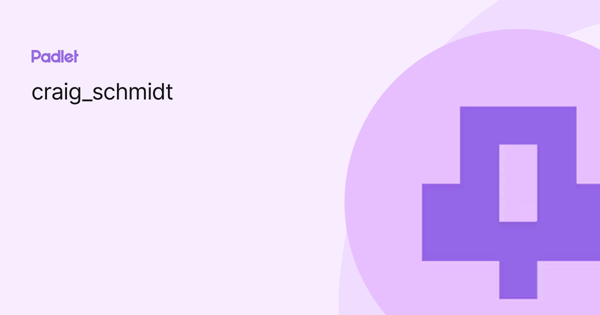 craig_schmidt profile | Padlet