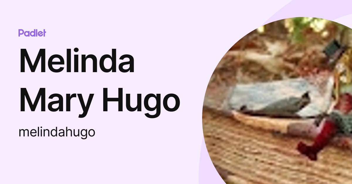 Melinda Mary Hugo (melindahugo) profile | Padlet