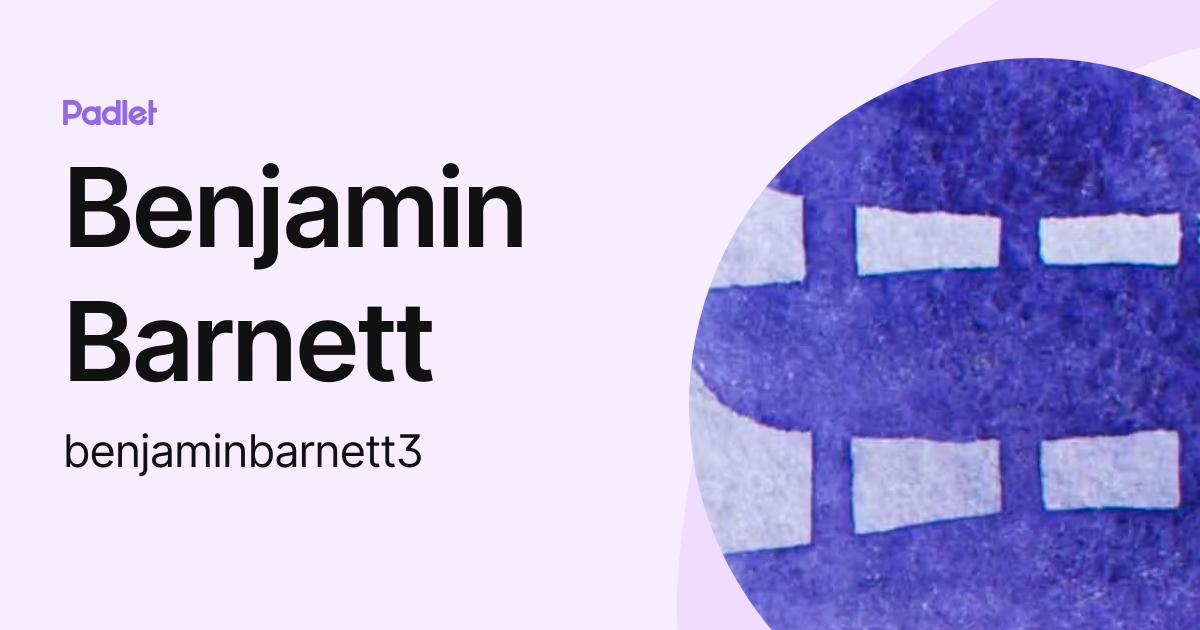 Benjamin Barnett (benjaminbarnett3) profile | Padlet