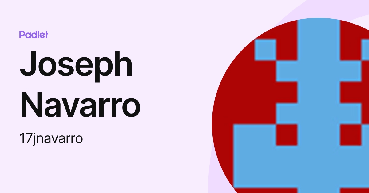 Joseph Navarro (17jnavarro) profile | Padlet