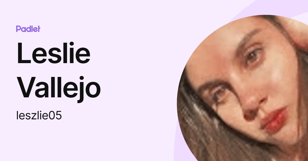 Leslie Vallejo (leszlie05) profile | Padlet