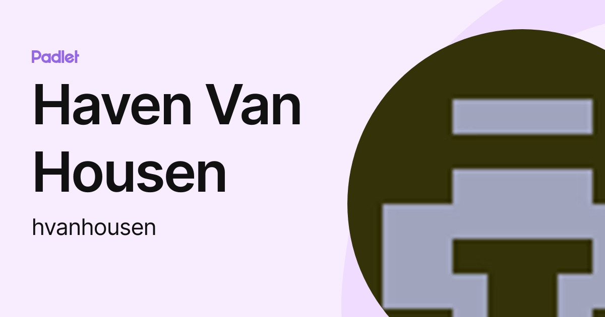 Haven Van Housen (hvanhousen) profile | Padlet