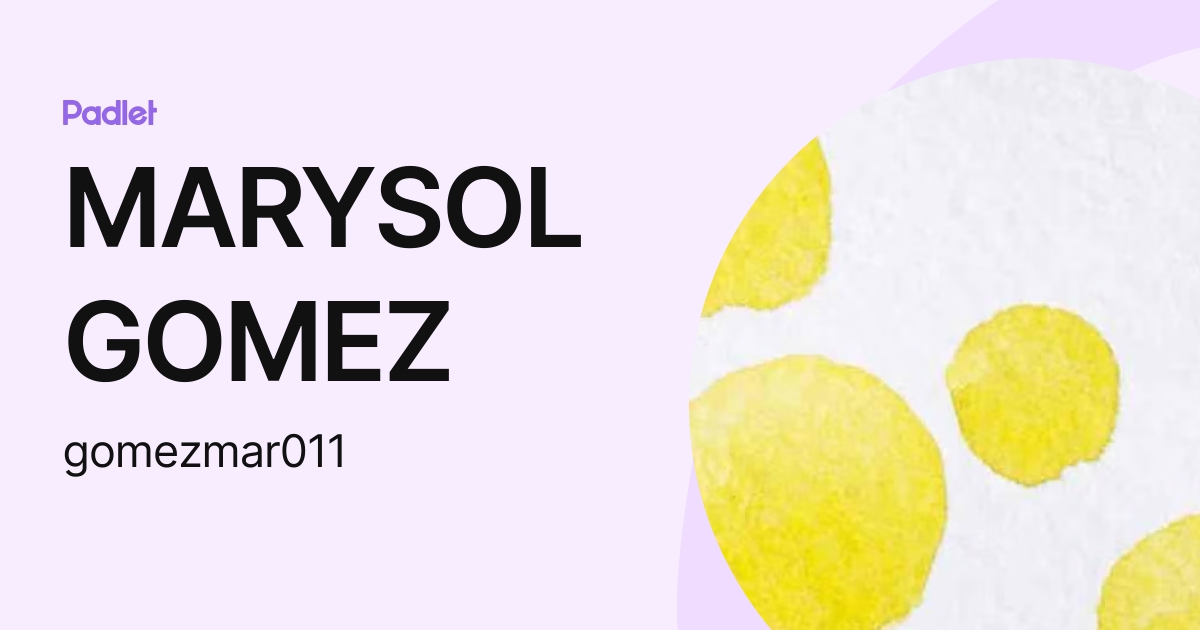 MARYSOL GOMEZ (gomezmar011) profile | Padlet