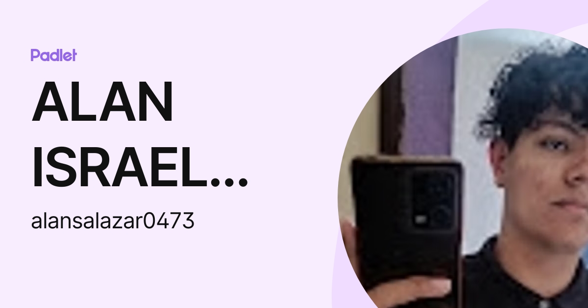 ALAN ISRAEL SALAZAR LUA (alansalazar0473) profile | Padlet