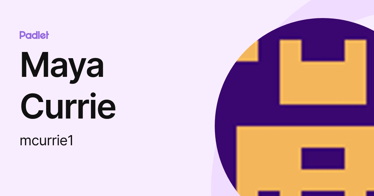 Maya Currie (mcurrie1) profile | Padlet