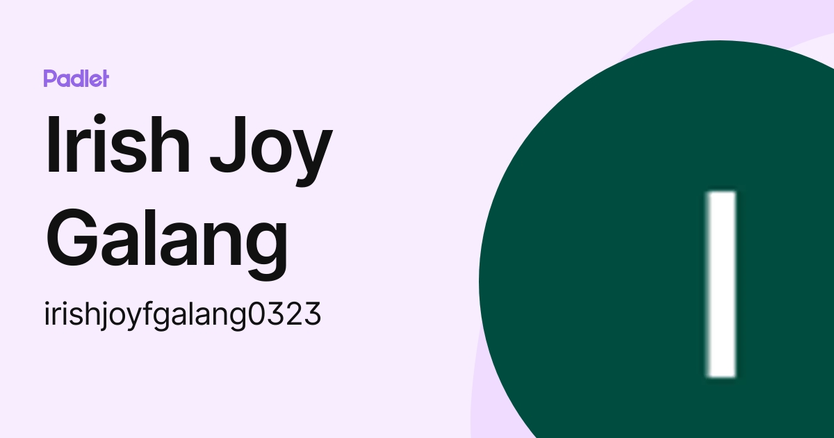 Irish Joy Galang (irishjoyfgalang0323) profile | Padlet