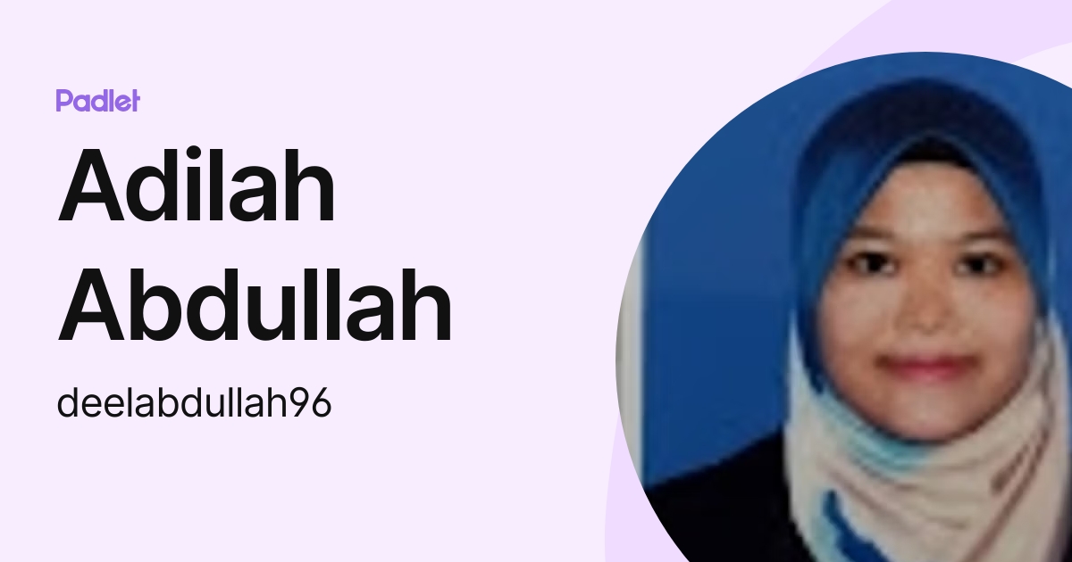 Adilah Abdullah (deelabdullah96) profile | Padlet