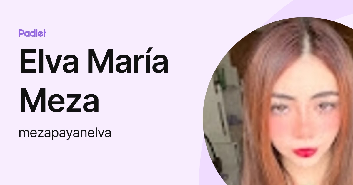 Elva María Meza (mezapayanelva) profile | Padlet