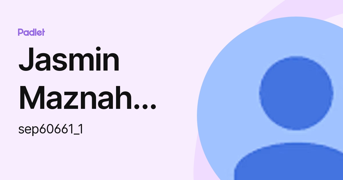 Jasmin Maznah ABDULLAH (sep6066) profile | Padlet