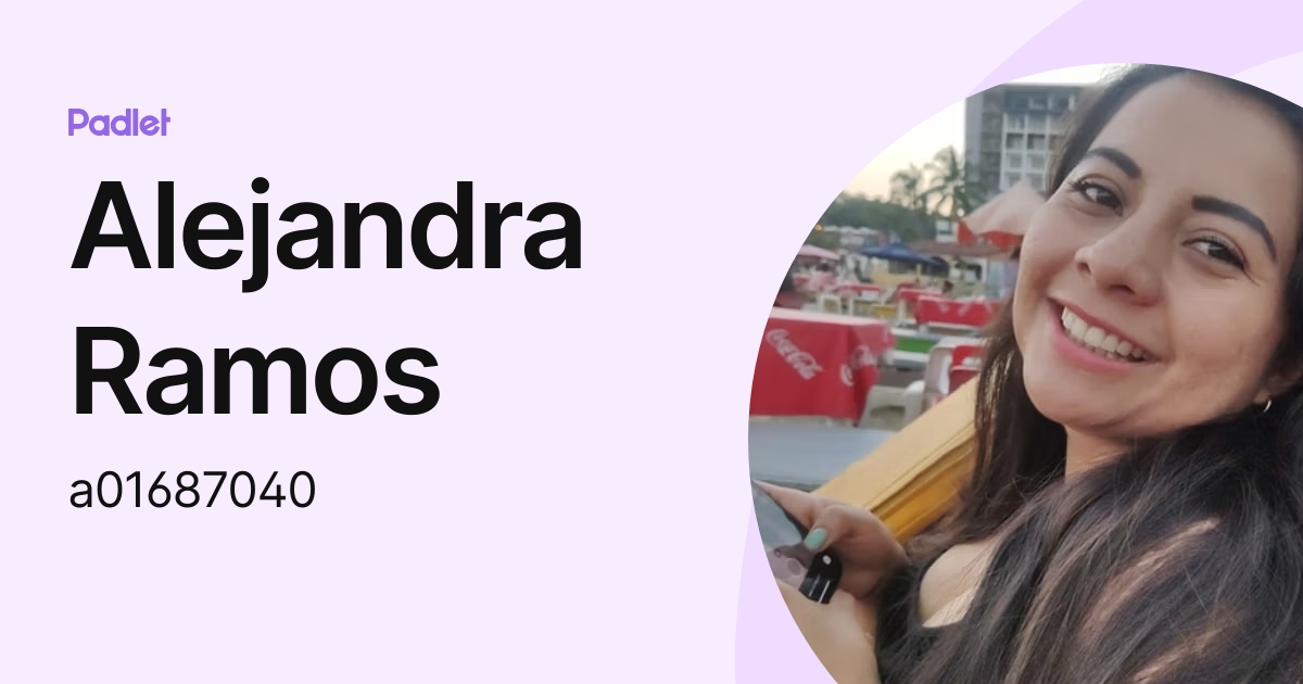 Alejandra Ramos (a01687040) profile | Padlet