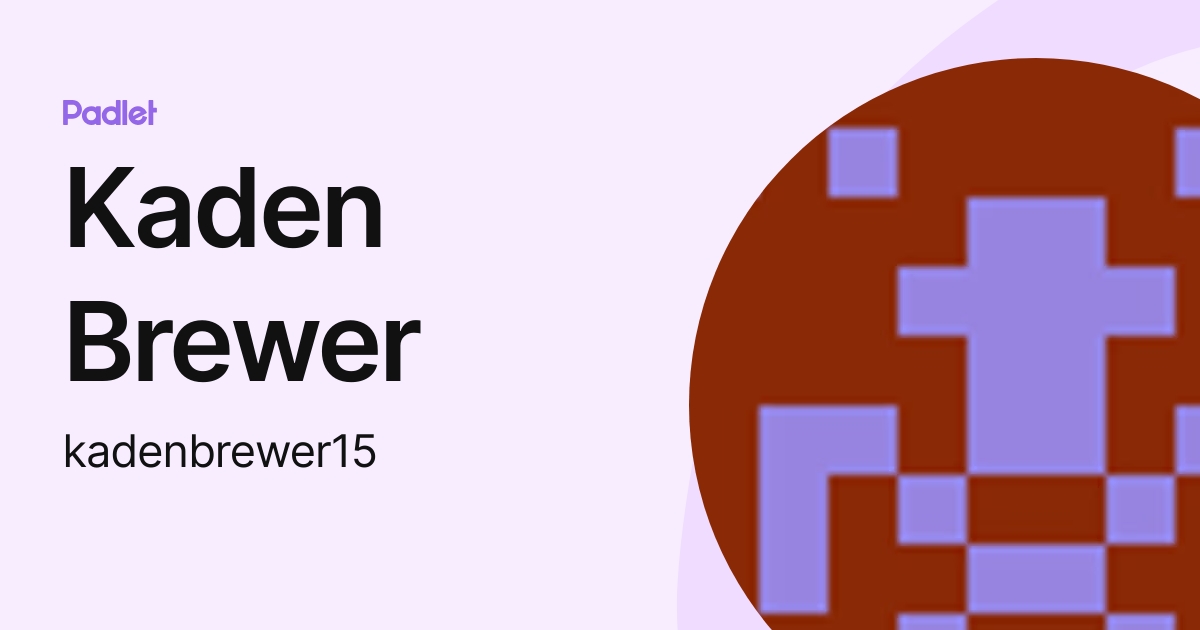 Kaden Brewer (kadenbrewer15) profile | Padlet