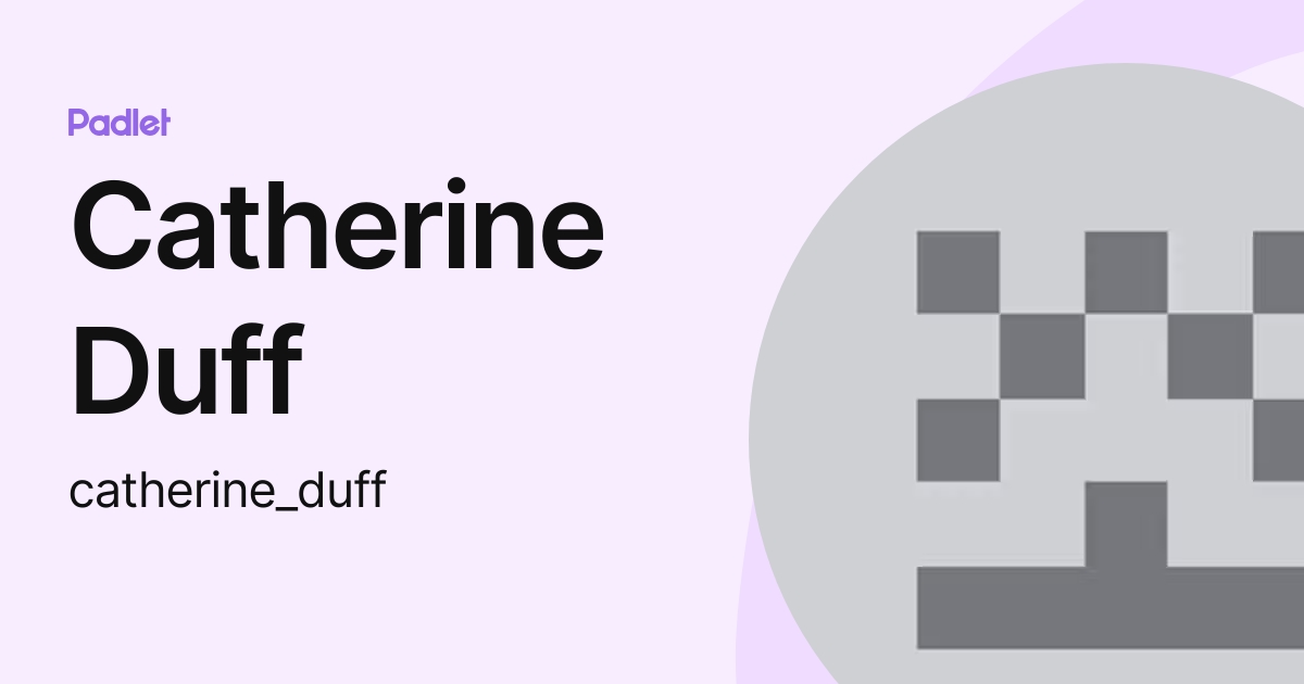 Catherine Duff (catherine_duff) profile | Padlet