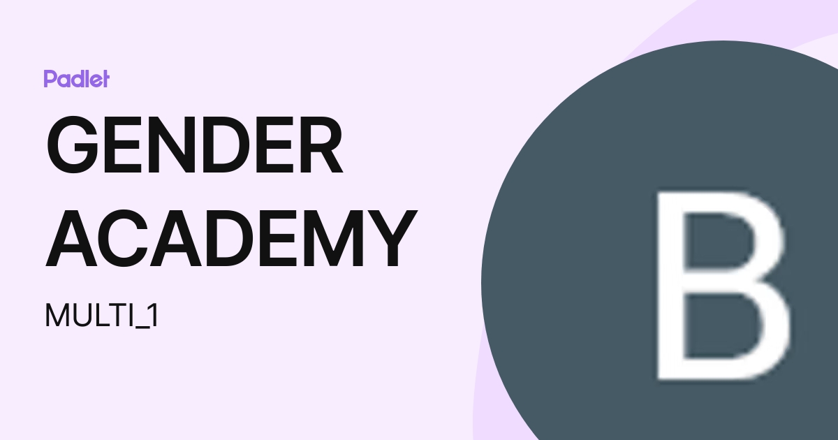 GENDER ACADEMY (MULTI_1) profile | Padlet