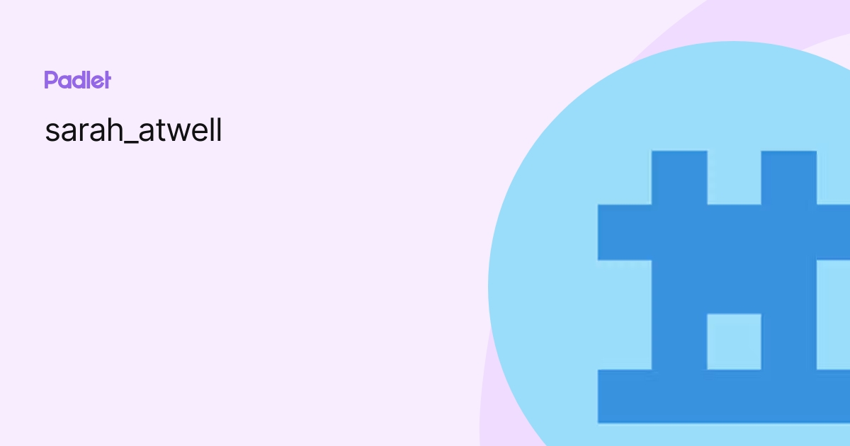 sarah_atwell profile | Padlet