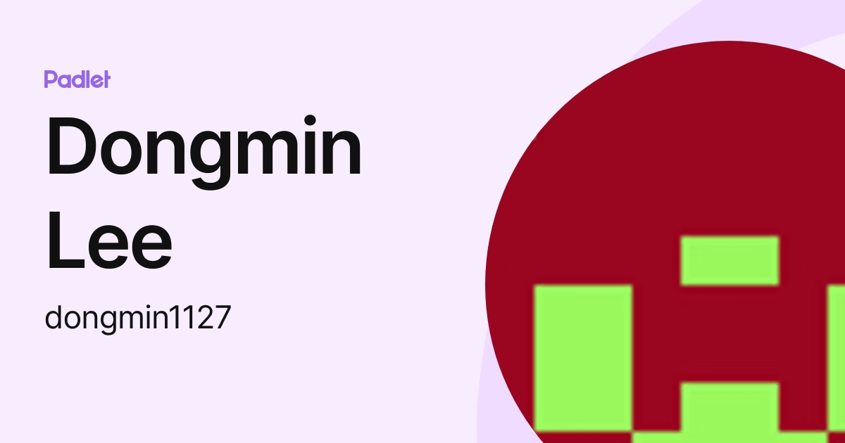 Dongmin Lee (dongmin1127) profile | Padlet