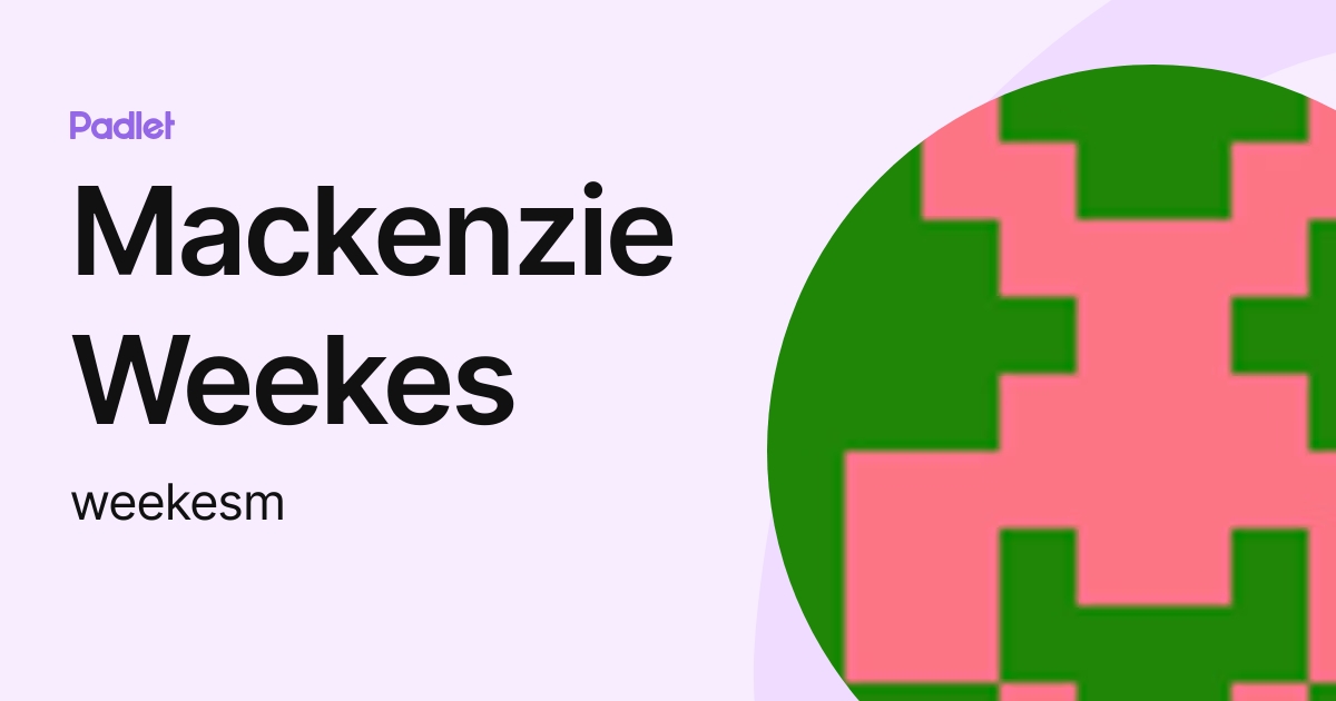 Mackenzie Weekes (weekesm) profile | Padlet