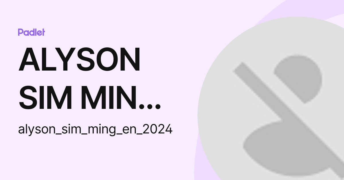 ALYSON SIM MING EN 1I (alyson_sim_ming_en_2024) profile | Padlet