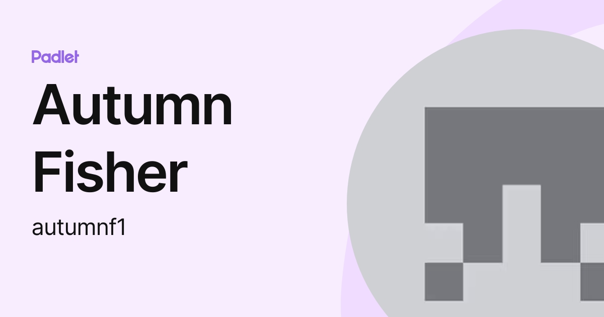 Autumn Fisher (autumnf1) profile | Padlet