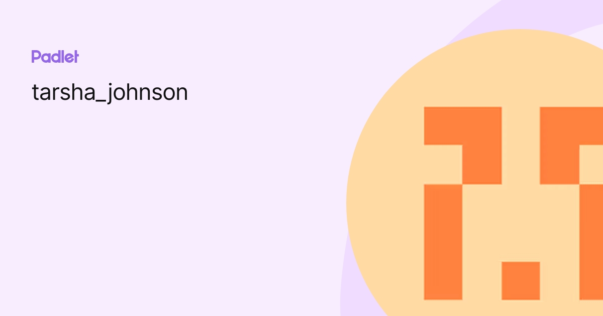 tarsha_johnson profile | Padlet
