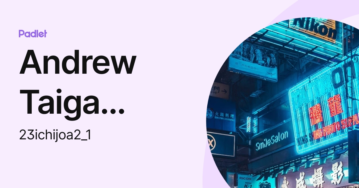 Andrew Taiga Ichijo (23ichijoa) profile | Padlet