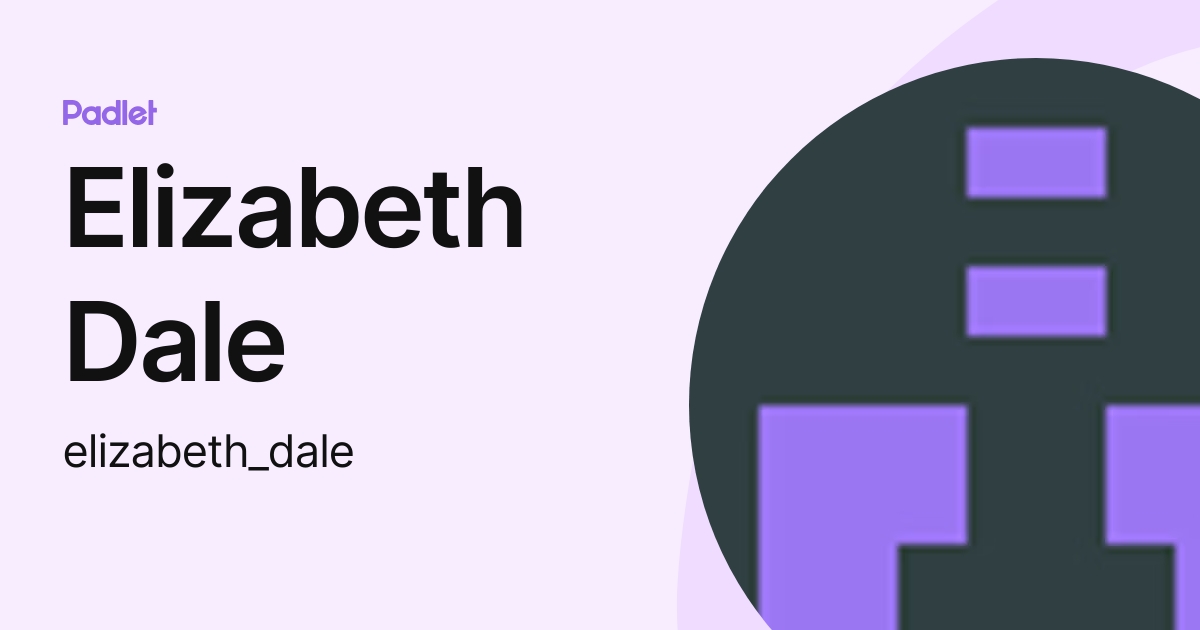 Elizabeth Dale (elizabeth_dale) profile | Padlet