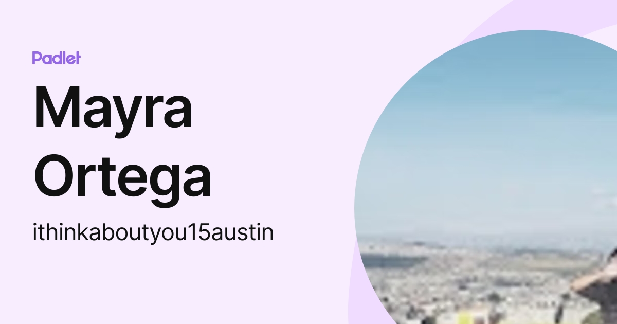 Mayra Ortega (ithinkaboutyou15austin) profile | Padlet