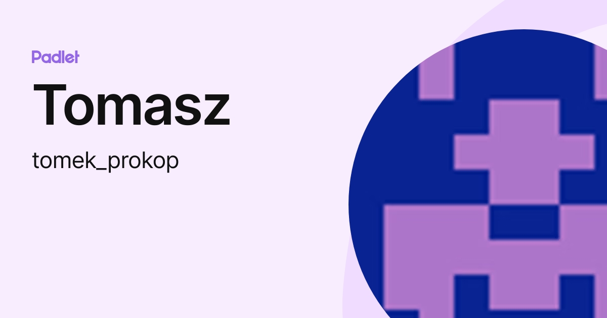 Tomasz (tomek_prokop) profile | Padlet
