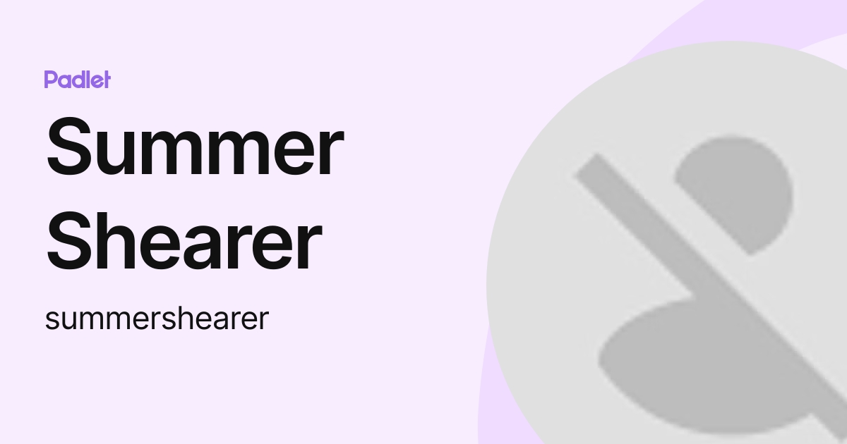 Summer Shearer (summershearer) profile | Padlet