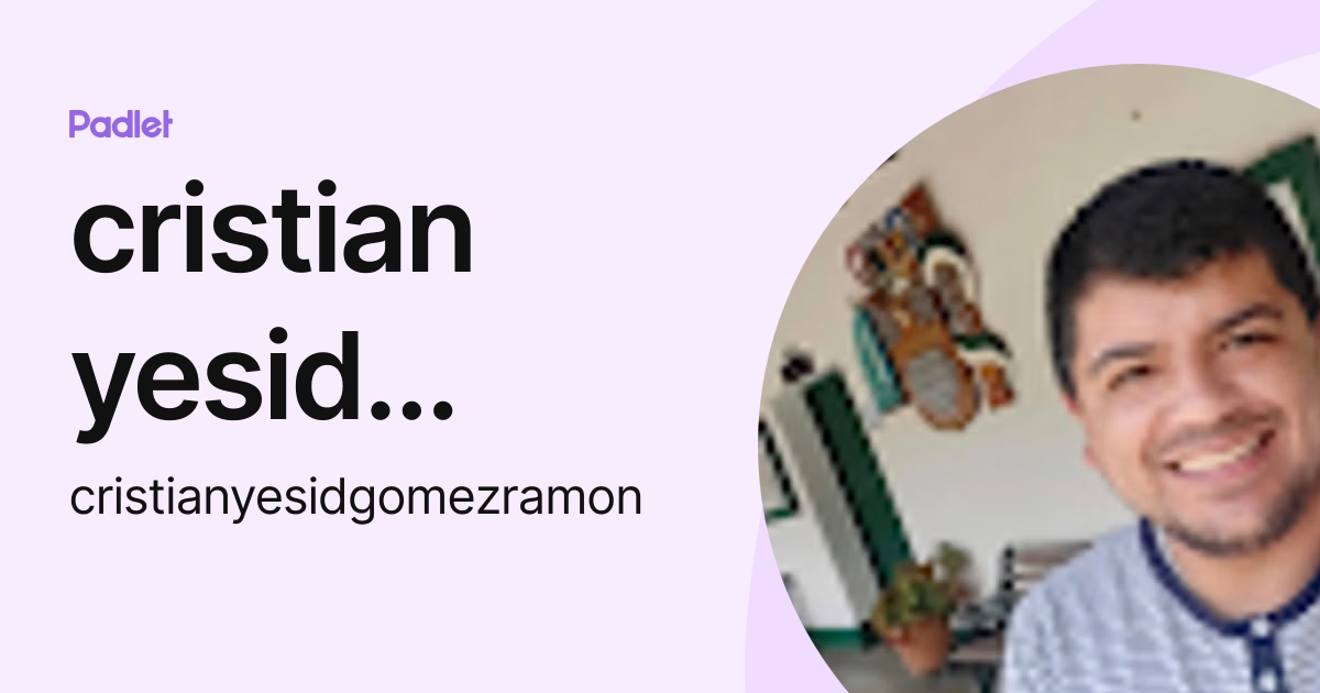 cristian yesid gomez ramon (cristianyesidgomezramon) profile | Padlet