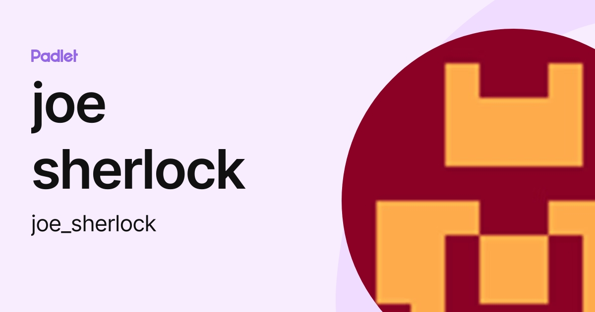 joe sherlock (joe_sherlock) profile | Padlet