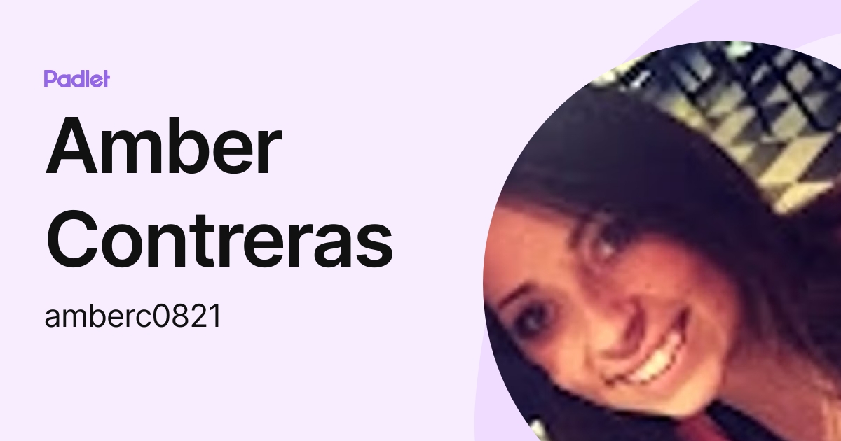 Amber Contreras (amberc0821) profile | Padlet