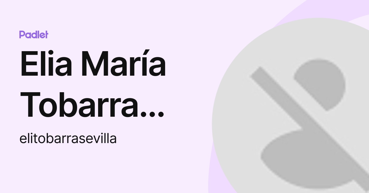 Elia María Tobarra Sevilla (elitobarrasevilla) perfil | Padlet